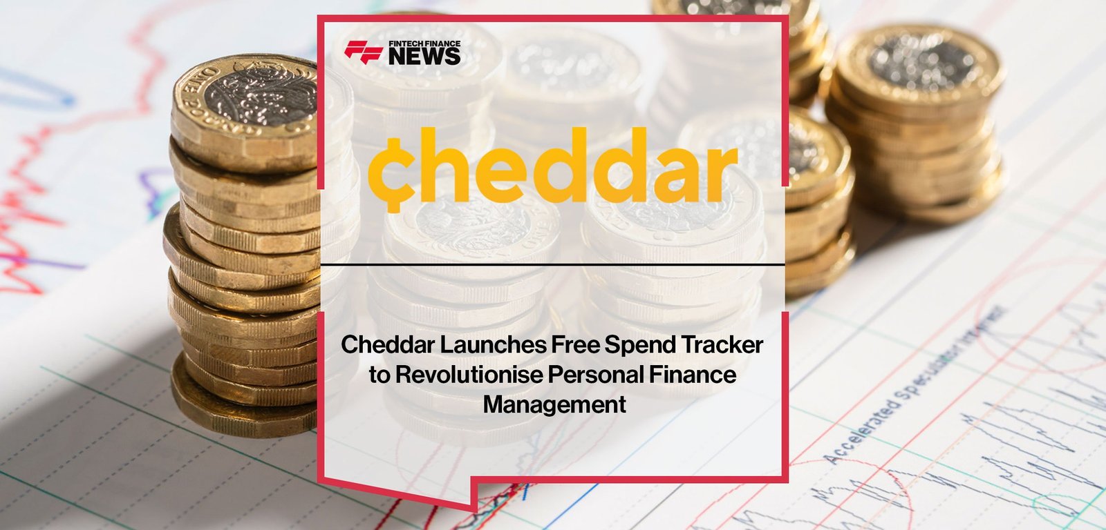 Cheddar Launches Free Spend Tracker to Revolutionise Personal Finance ...